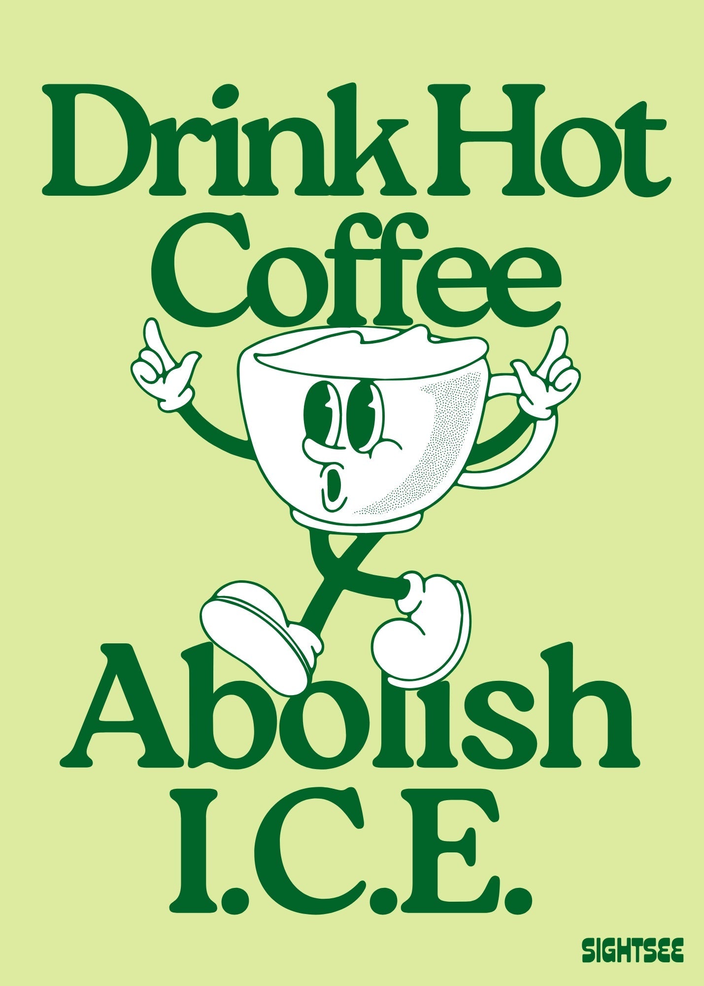 Drink hot coffee. Abolish ICE – Sightsee